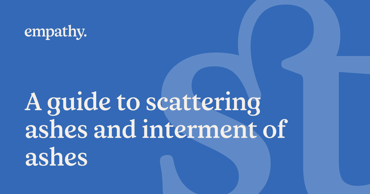 A guide to scattering ashes and interment of ashes | Empathy