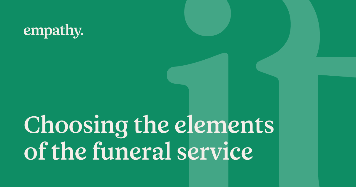 Choosing the elements of the funeral service | Empathy