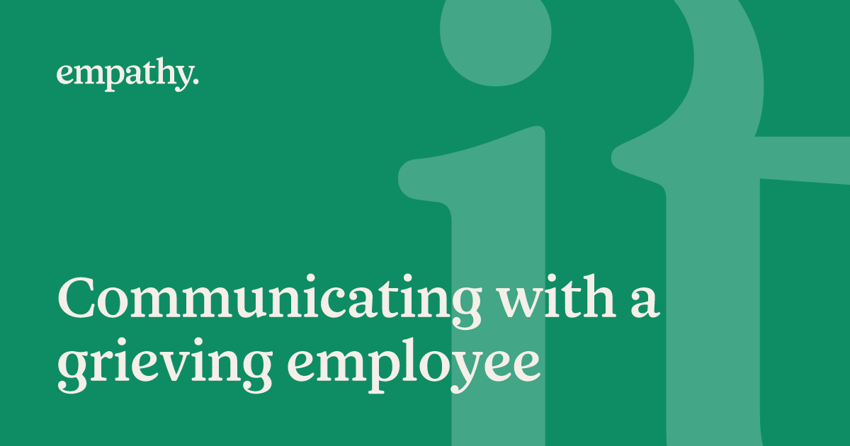 Communicating with a grieving employee | Empathy