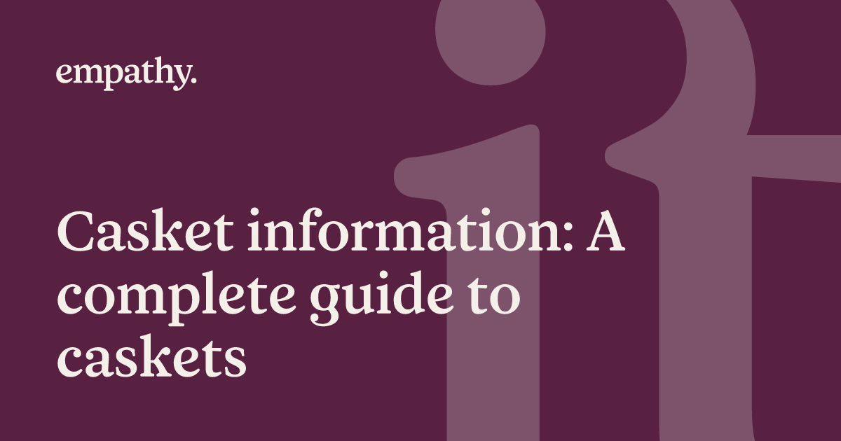 Casket information: A complete guide to caskets | Empathy