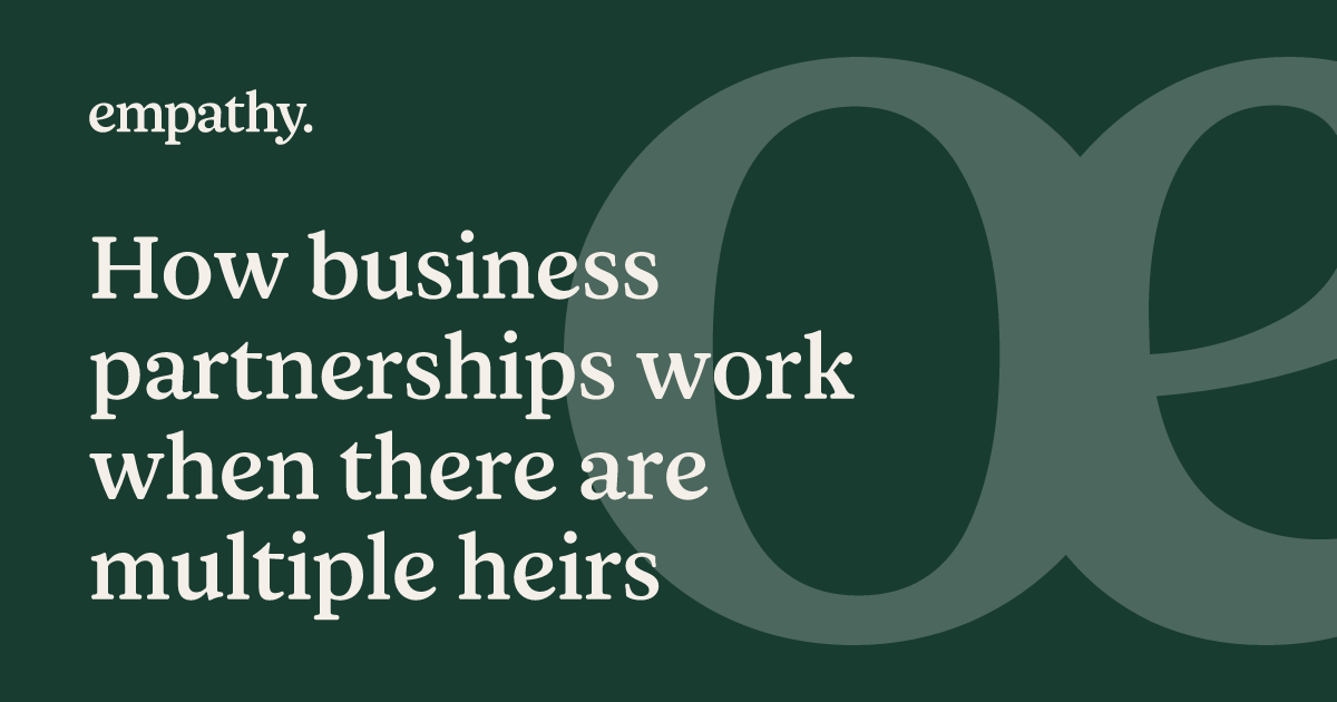 How business partnerships work when there are multiple heirs | Empathy