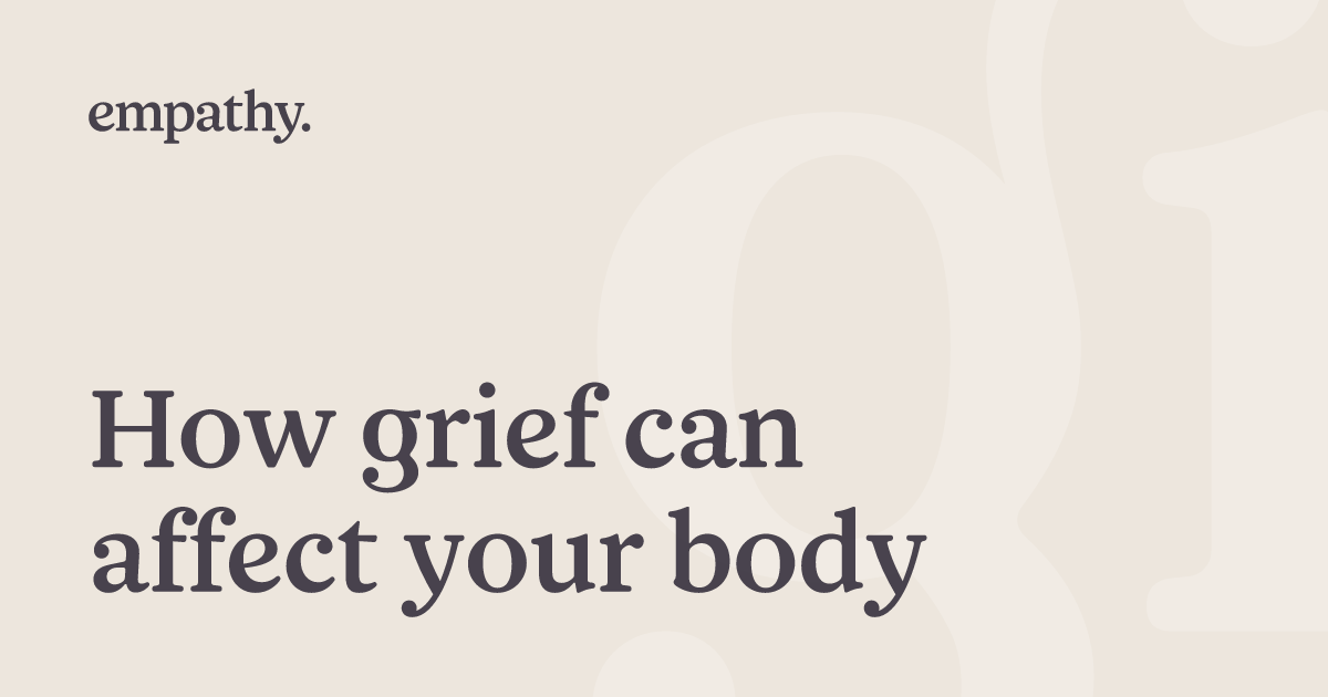 How grief can affect your body | Empathy