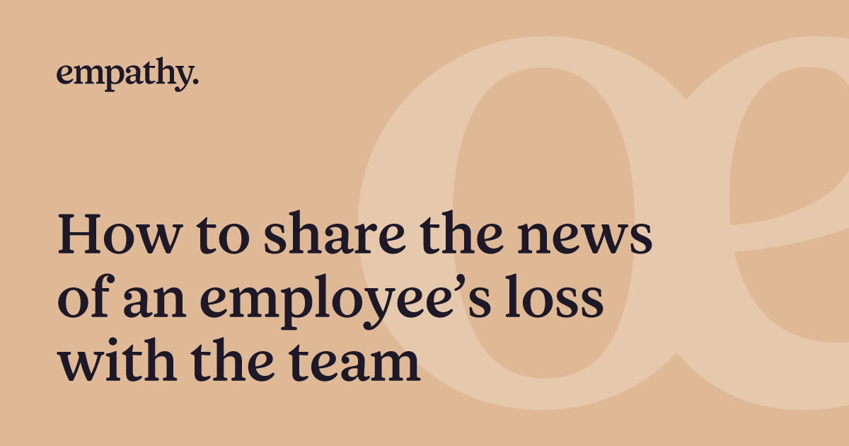How to share the news of an employee’s loss with the team | Empathy