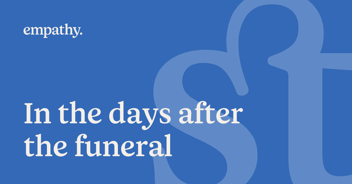 In the days after the funeral | Empathy