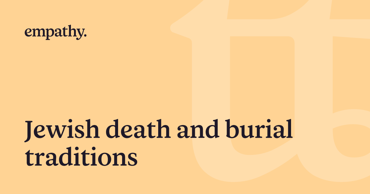 Jewish death and burial traditions | Empathy