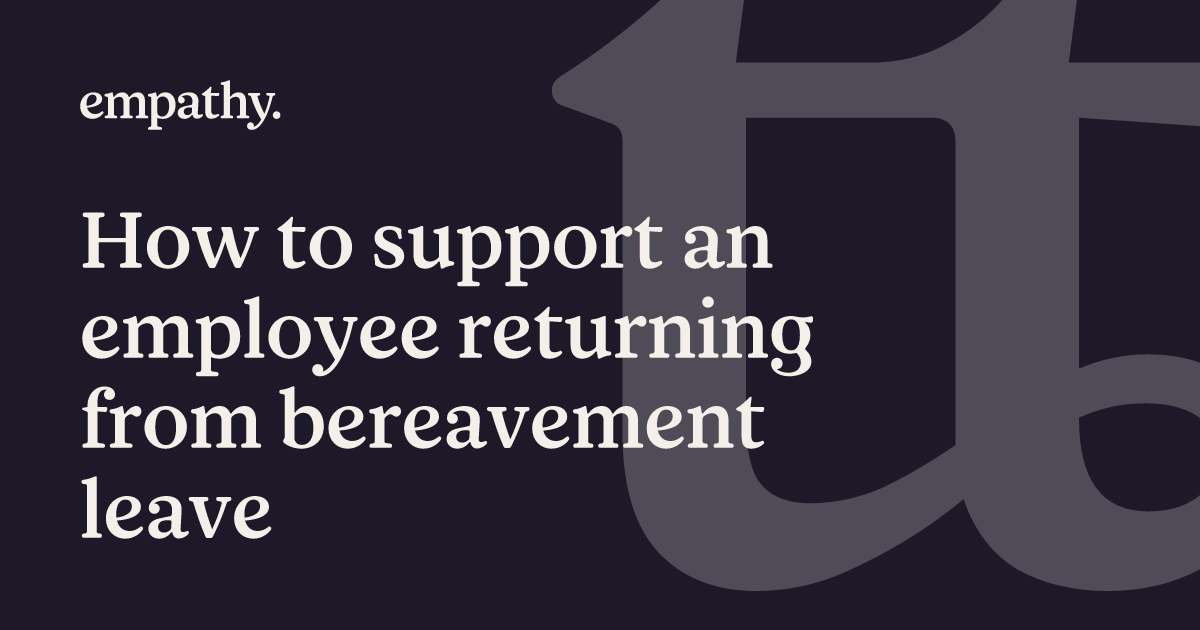 How to support an employee returning from bereavement leave | Empathy