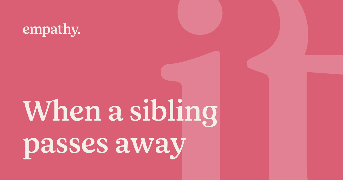 When a sibling passes away | Empathy